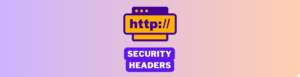 SecurityHeaders: Analiza las cabeceras HTTP en tiempo real | SecuriHub